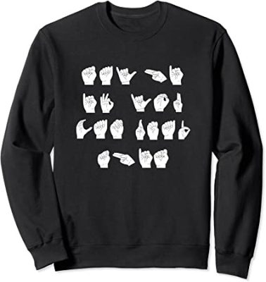 ASL American Sign Language Gift says Say Hi If You Can Read Sweatshirt
