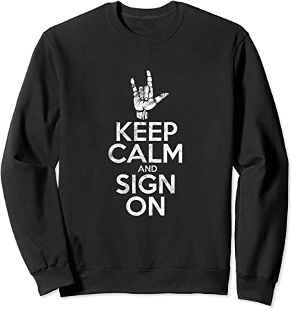 Keep Calm and Sign On ASL Hand Sign ILY Deaf Pride Vintage Sweatshirt